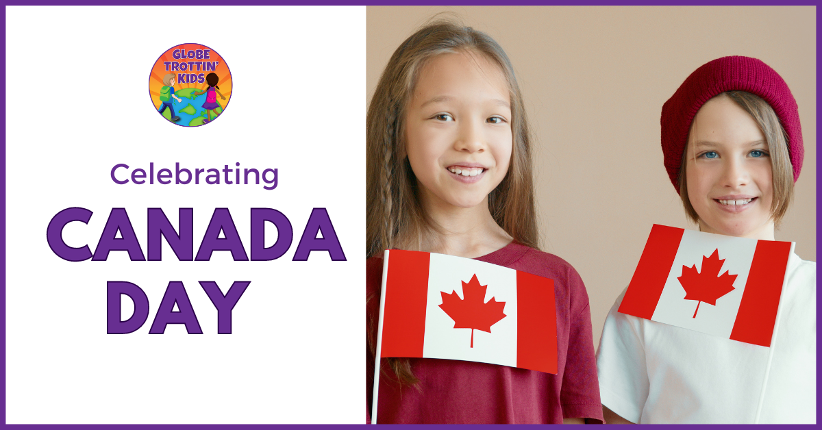 Celebrating Canada Day - Globe Trottin' Kids