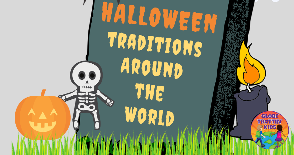 Halloween Traditions Around the World - Globe Trottin' Kids