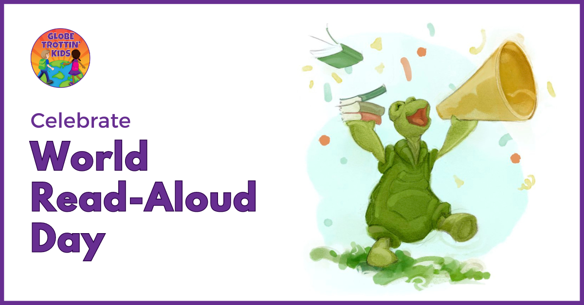 Celebrate World Read Aloud Day - Globe Trottin' Kids