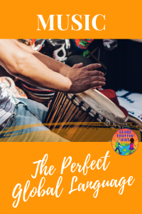 Music: The Perfect Global Language - Globe Trottin' Kids
