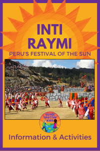 Inti Raymi: Peru’s Festival of the Sun - Globe Trottin' Kids