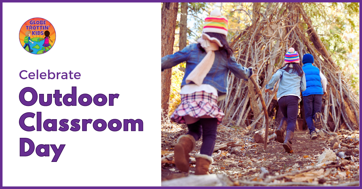 Celebrate Outdoor Classroom Day - Globe Trottin' Kids