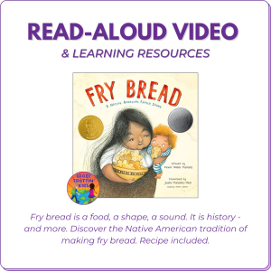 Fry Bread Read-Aloud Video and Resources - Globe Trottin' Kids