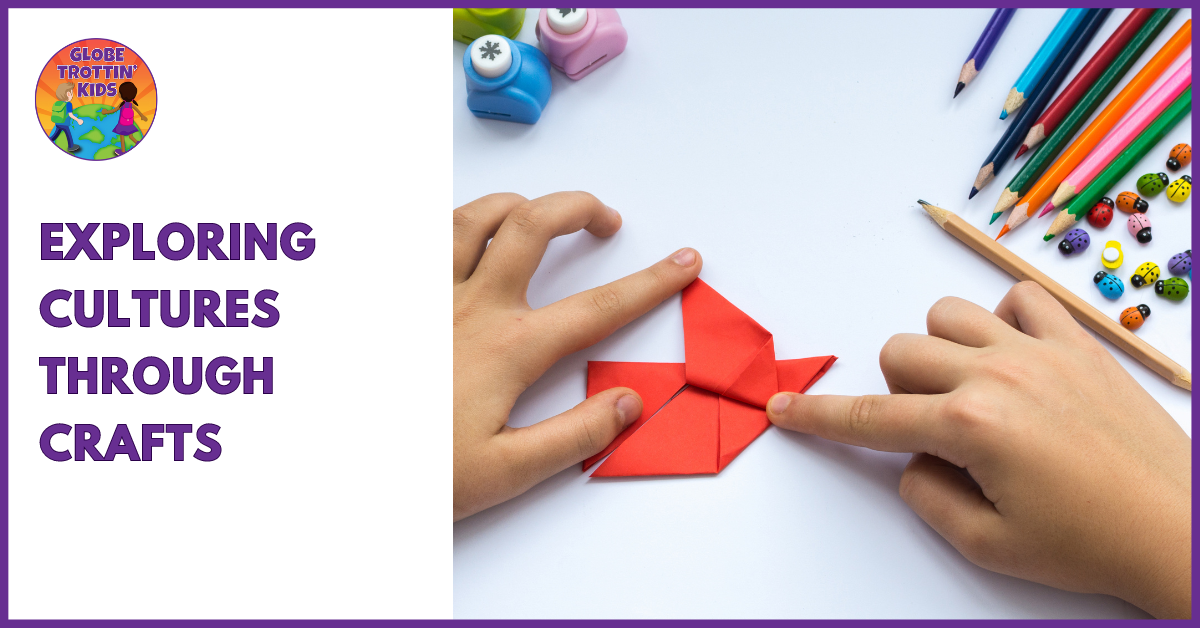 Crafting Your Way Around the World: Exploring Cultures