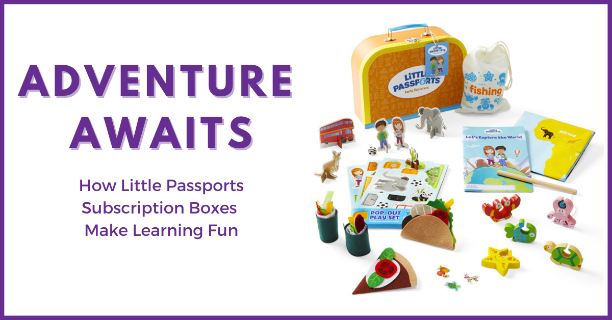Adventure Awaits: How Little Passports Subscription Boxes Make Learning Fun