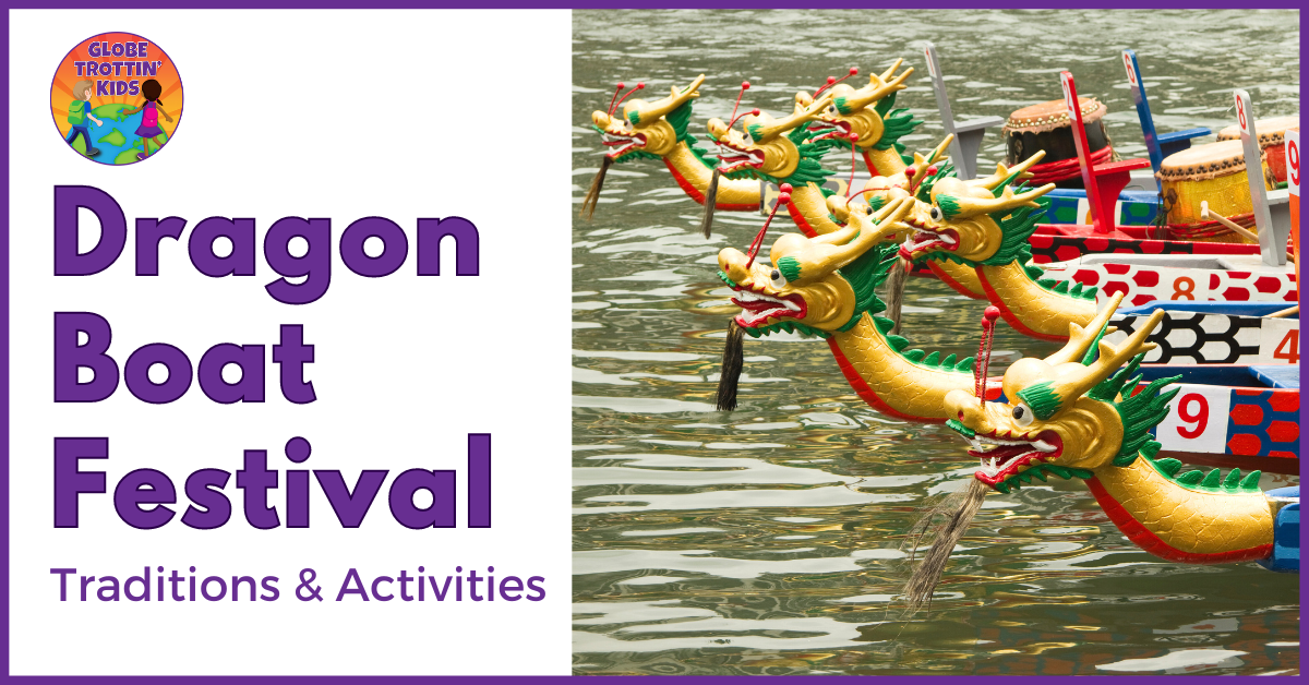 Dragon Boat Festival - Globe Trottin' Kids