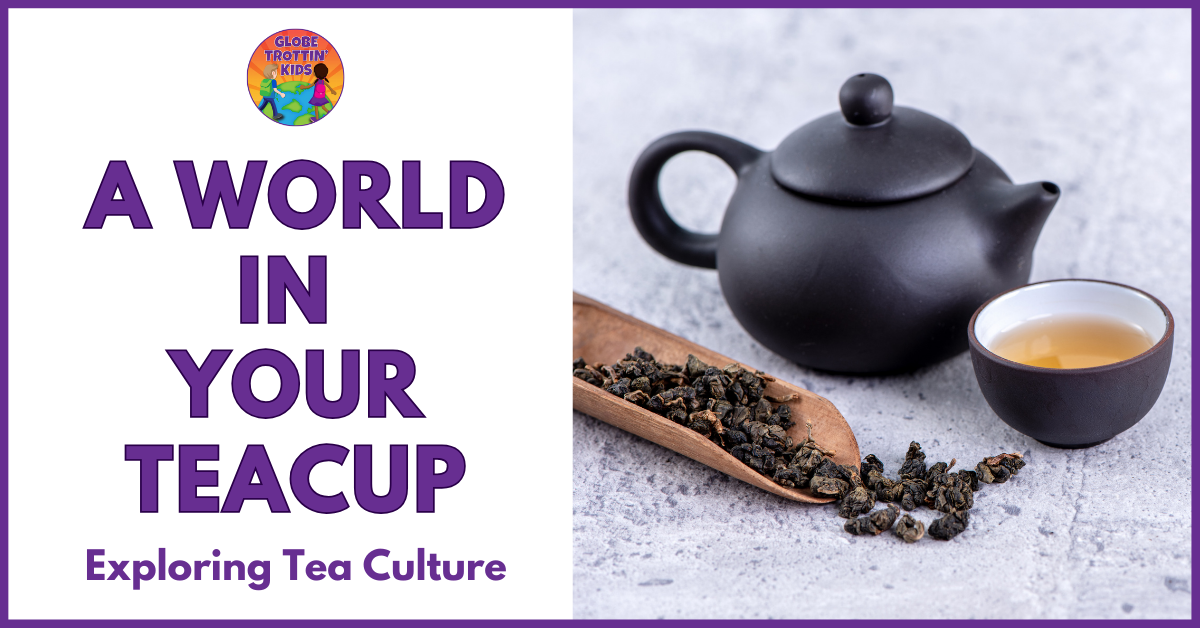 A World in Your Teacup: Exploring Tea Culture